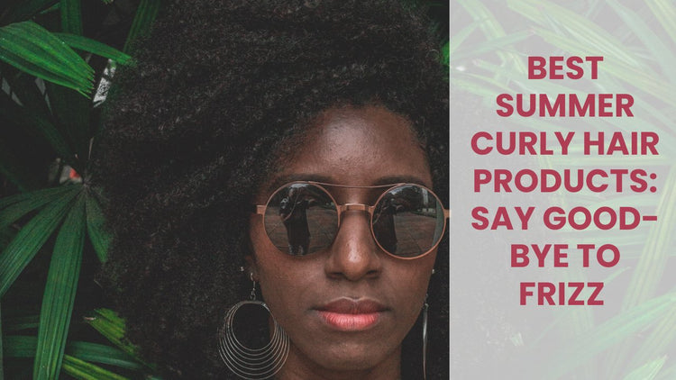 Best Summer Curly Hair Products Say Good-bye to Frizz – Wonder Curl